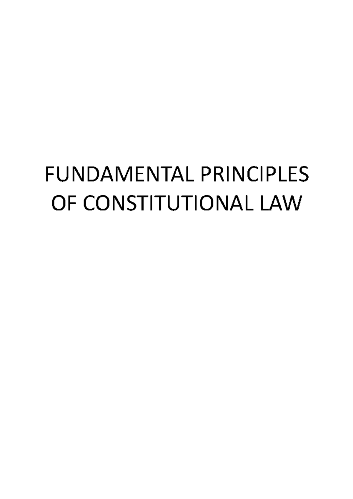 Constitutional Law Lecture Notes - Exam - FUNDAMENTAL PRINCIPLES OF ...