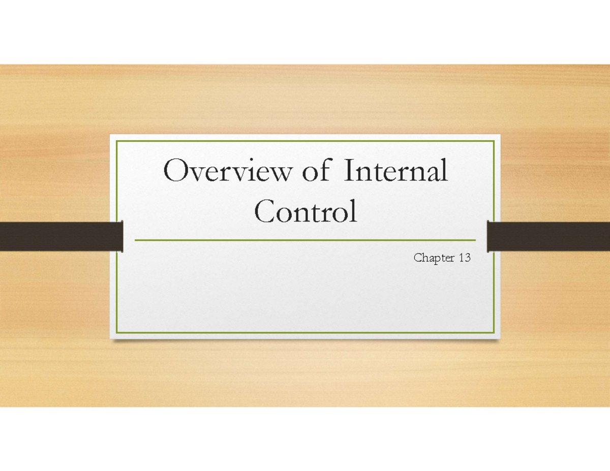 Overview OF Internal Control - Overview of Internal Control Chapter 13 ...