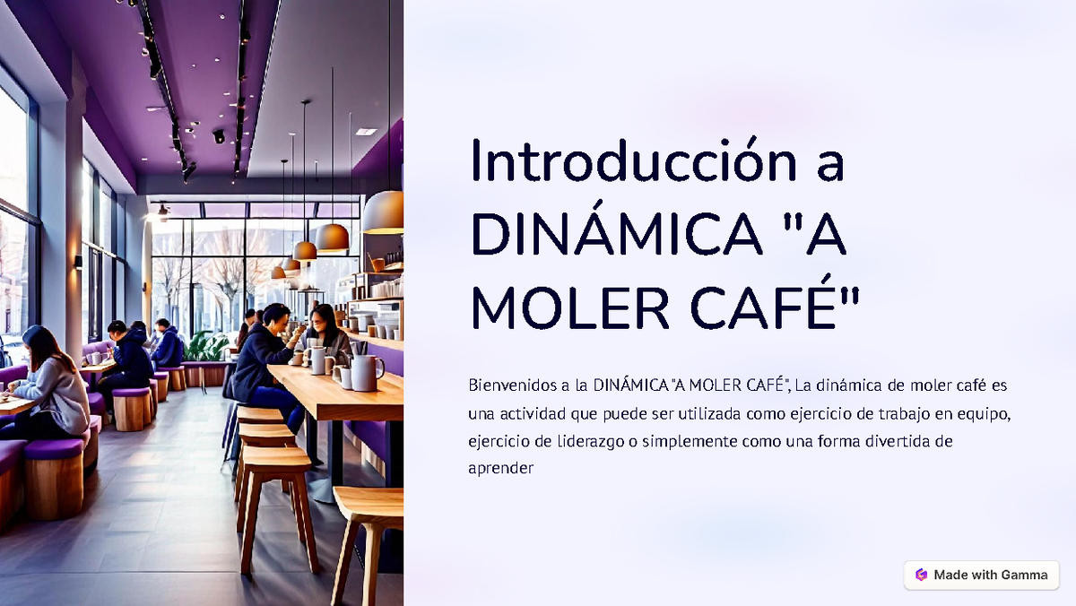 Introduccion a Dinamica A Moler CAFE - Introducción a DINÁMICA "A MOLER CAFÉ" Bienvenidos - Studocu