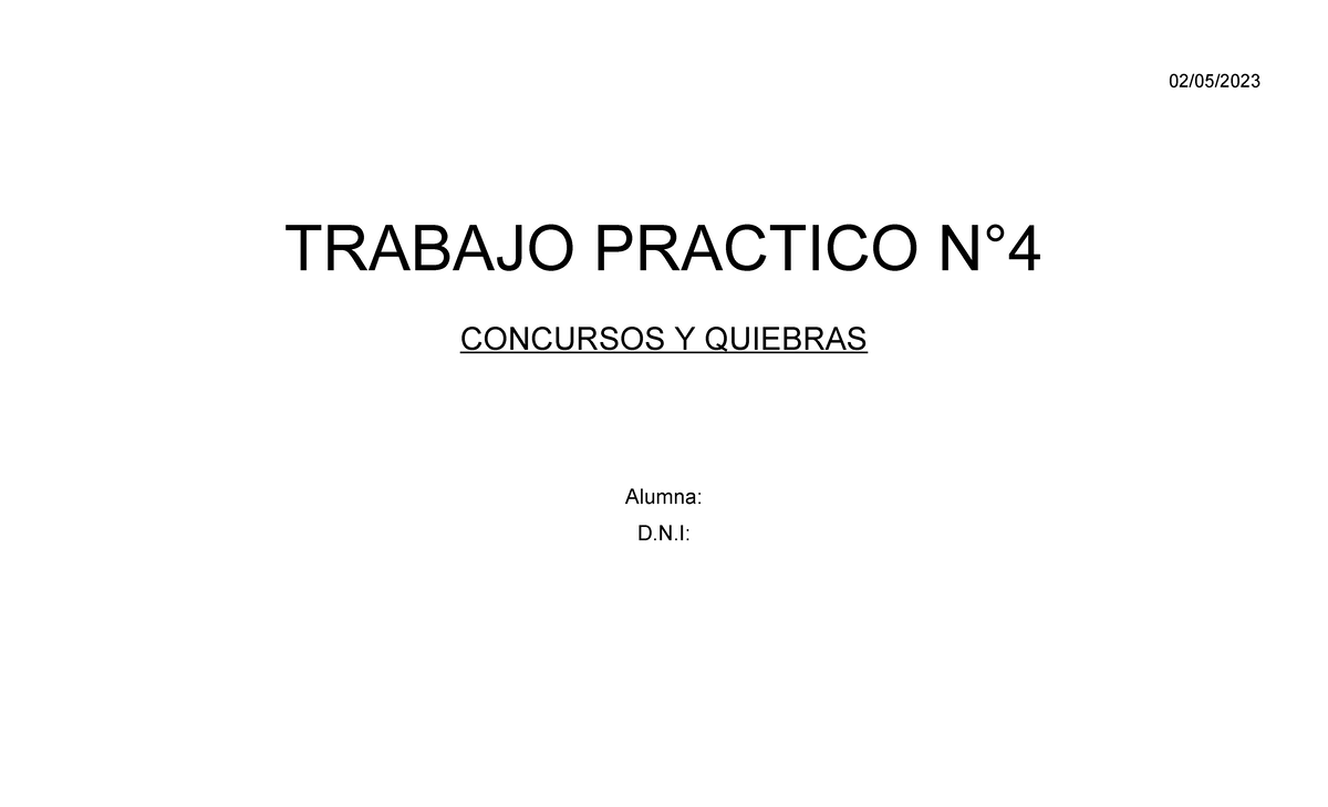 TRABAJO PRACTICO 4 C Y Q - 02/05/ TRABAJO PRACTICO N° CONCURSOS Y QUIEBRAS Alumna: D.N: Proyecto ...