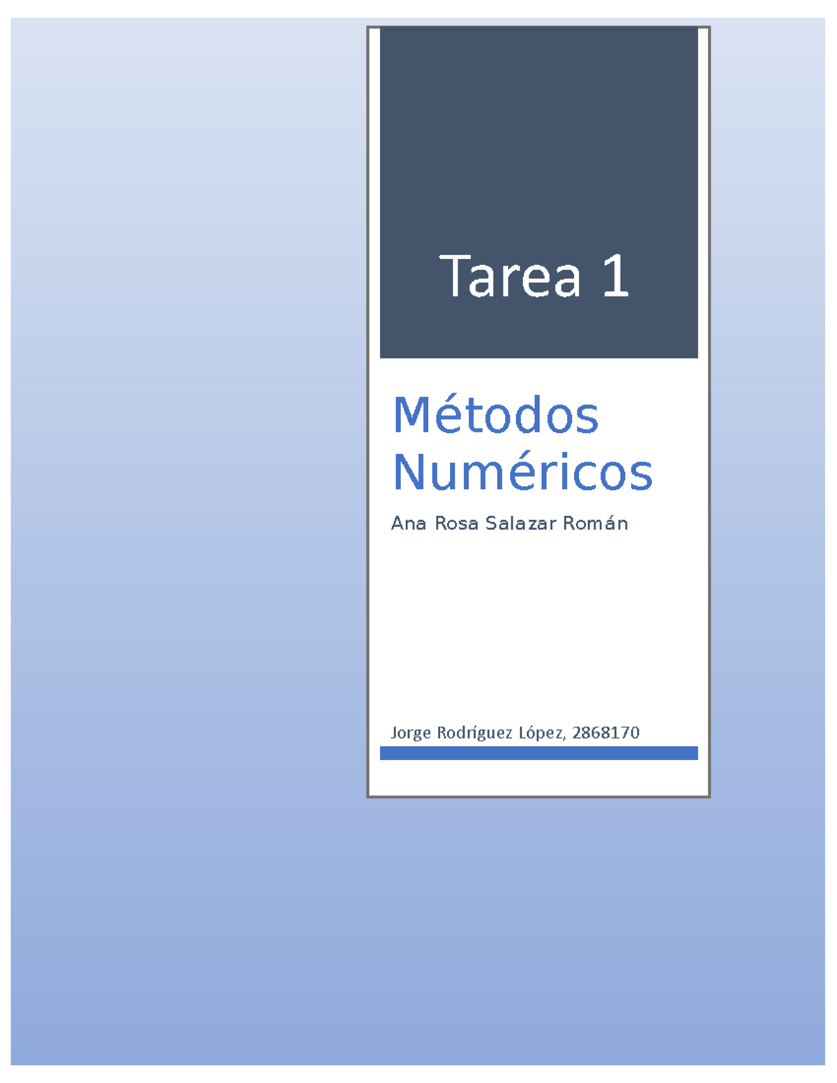 Tarea 1 - MN - Actividad - Jorge Rodríguez López, 2868170 Tarea 1 Métodos Numéricos Ana Rosa ...