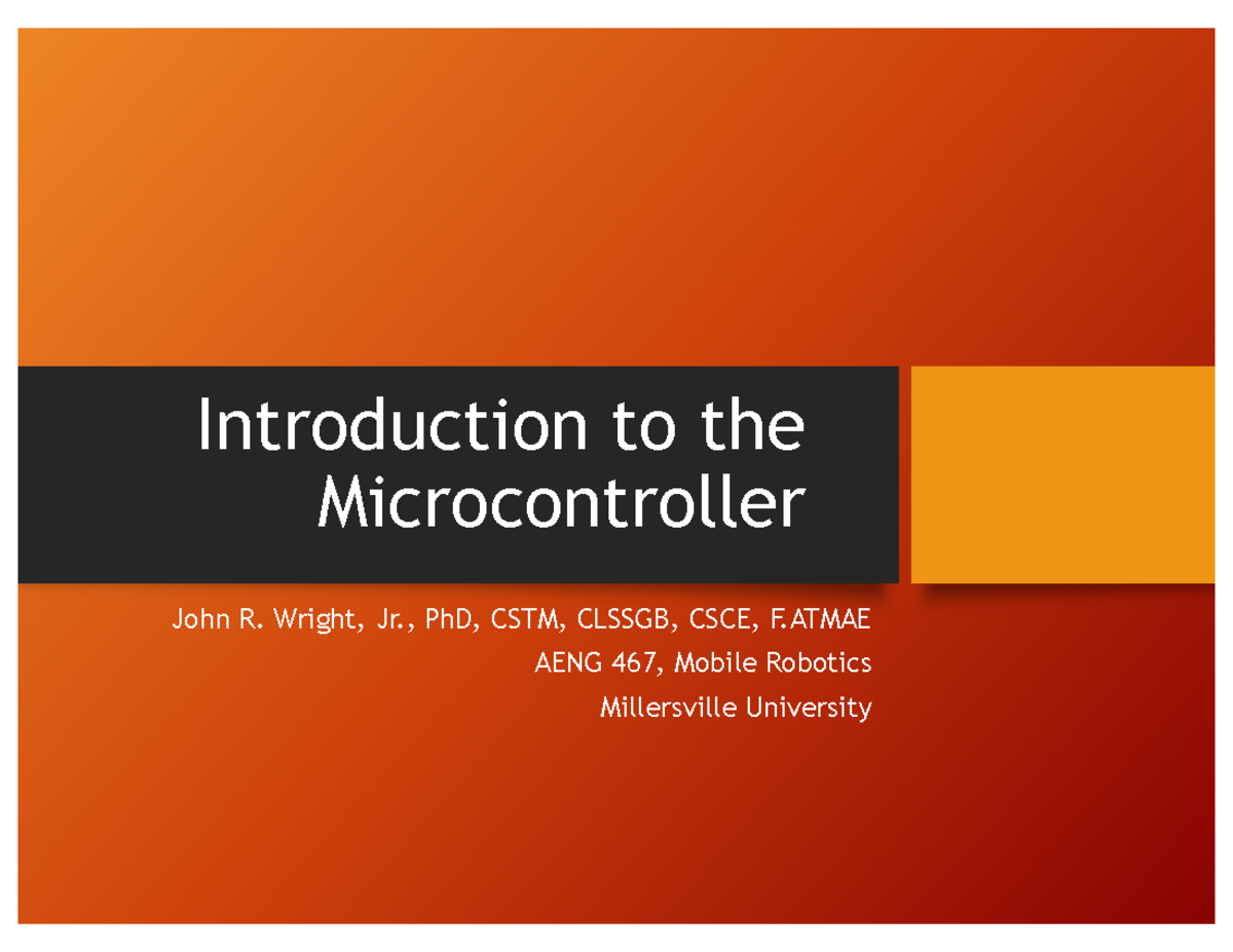 L1 AENG 467 Intro to the Microcontroller 2022 - Introduction to the Microcontroller John R ...