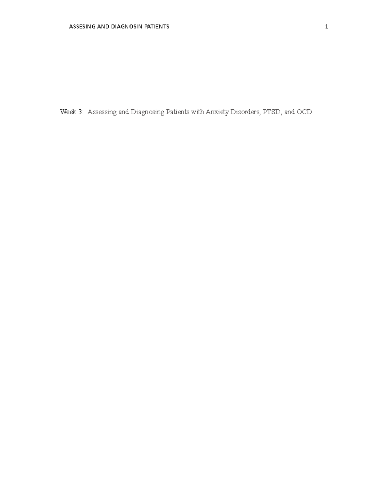 WK4Assgn - Week 3: Assessing and Diagnosing Patients with Anxiety Disorders, PTSD, and - Week 3 ...