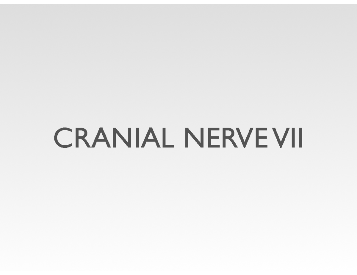 Cnvii - notes - CRANIAL NERVE VII OUTLINE • Gross Anatomy • Muscles of ...