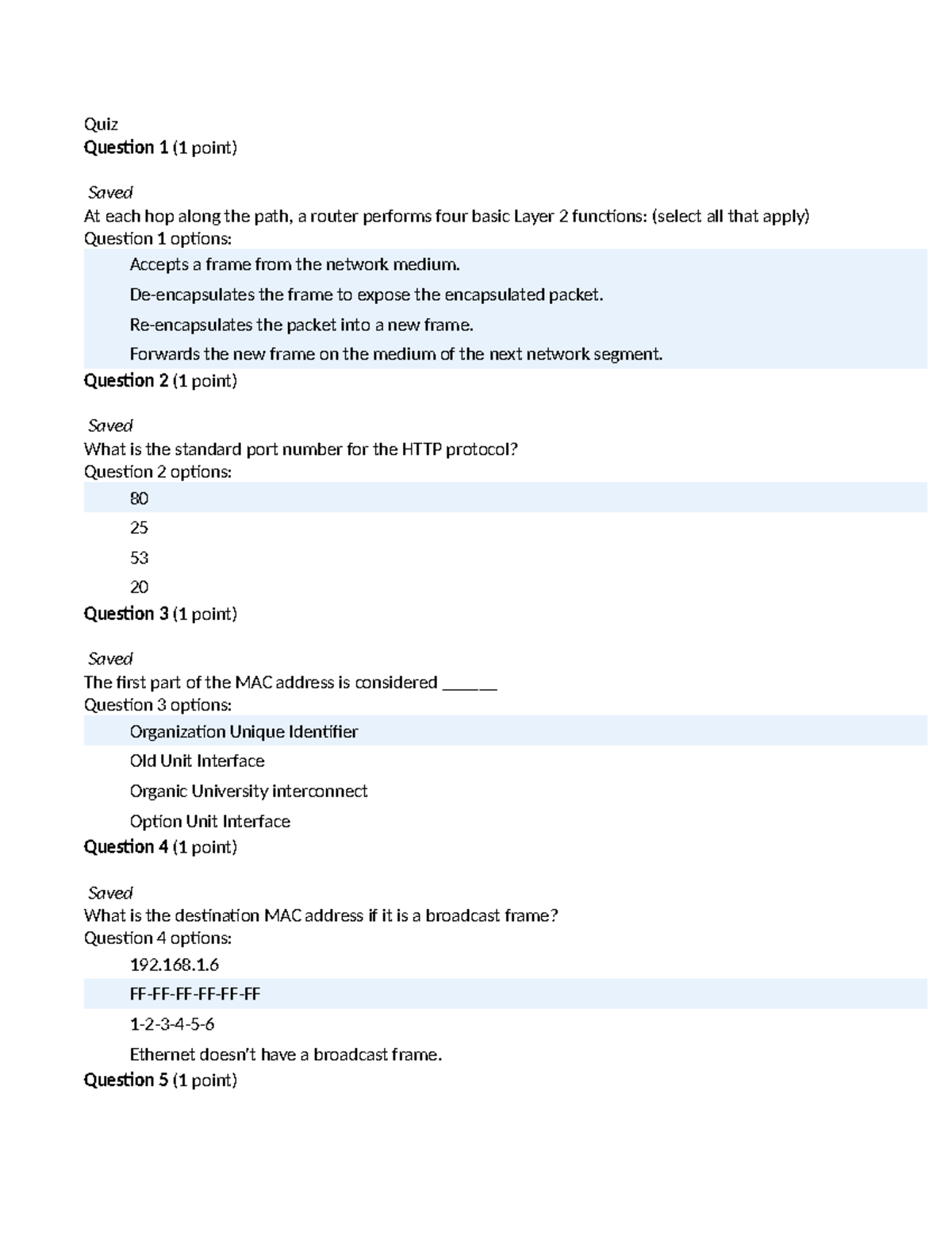Quiz3 - Quiz Question 1 (1 point) Saved At each hop along the path, a router performs four basic ...