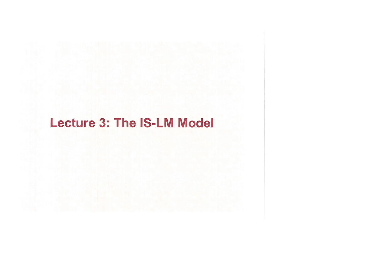 Lecture 3 - IS-LM Model (with annotation) - L100 - Studocu