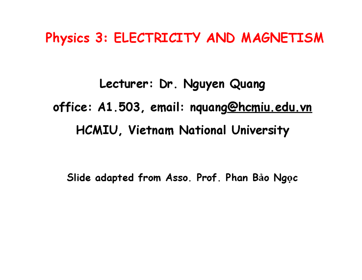 Lecture-1 - slidessssss - Physics 3: ELECTRICITY AND MAGNETISM Lecturer ...