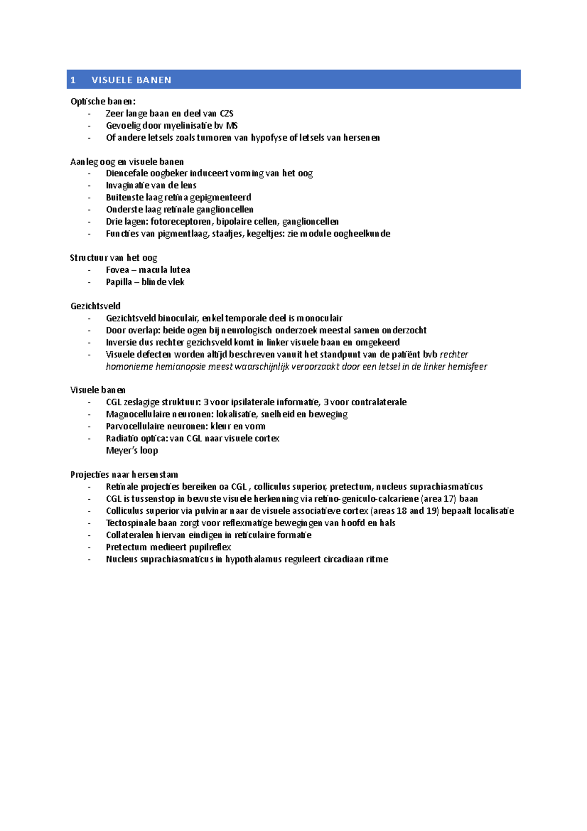 Samenvatting prof cras - 1 VISUELE BANEN Optische banen: - Zeer lange ...