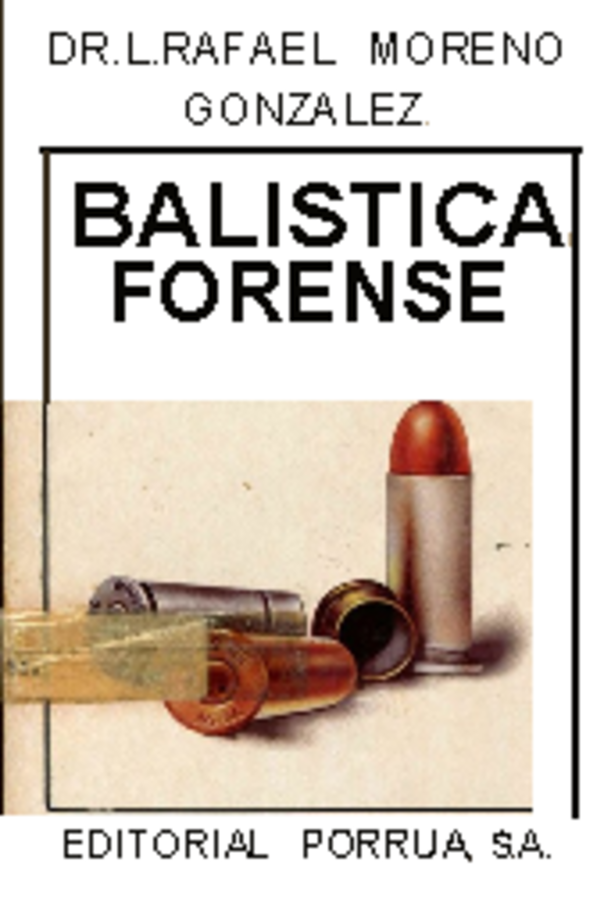Balistica-Dr - Rafael Moreno - ####### DR.L MORENO ####### GONZALEZ. BALISTICA. FORENSE ...