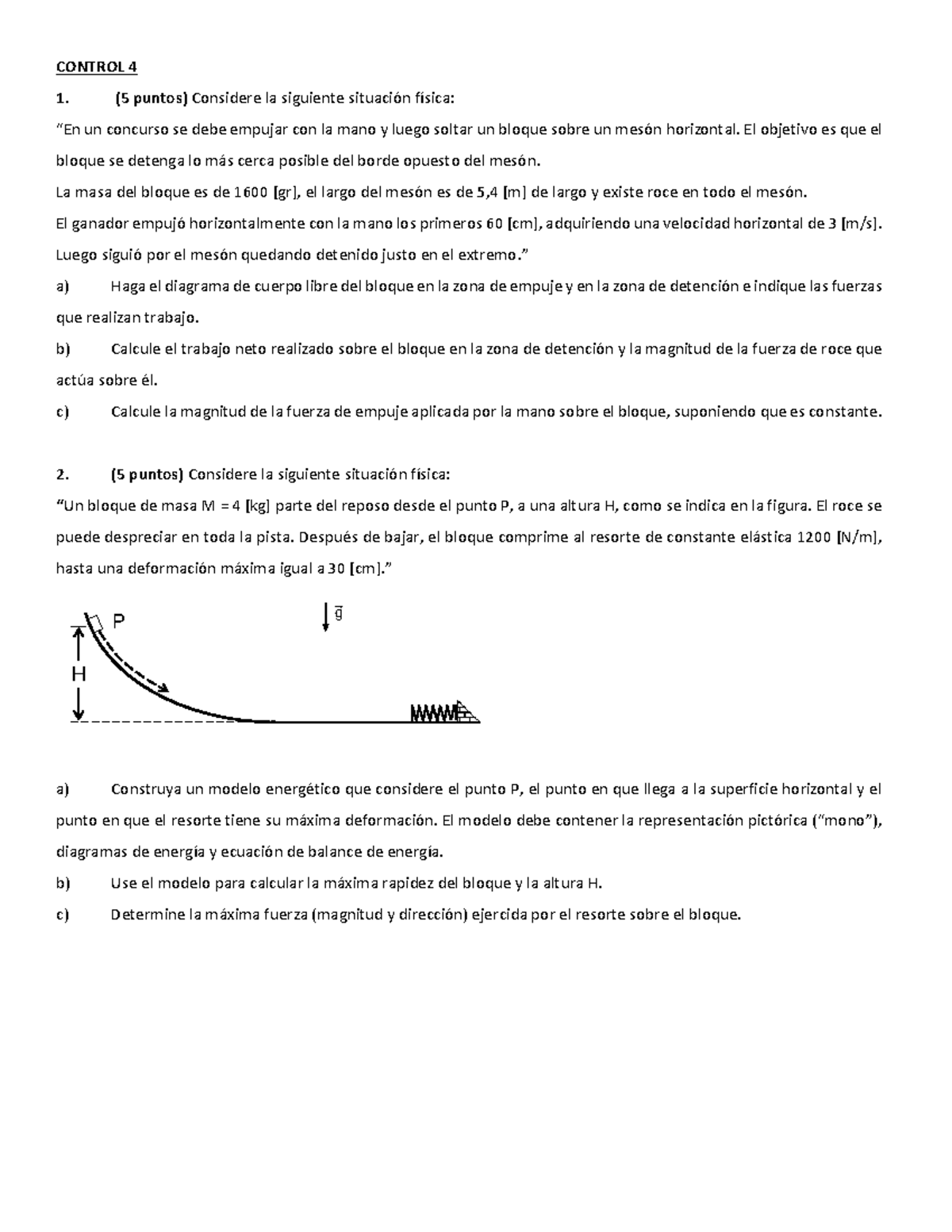 Control 4 FIS 110 2 sem 2021 - CONTROL 4 1. (5 puntos) Considere la siguiente situaciÛn fÌsica ...