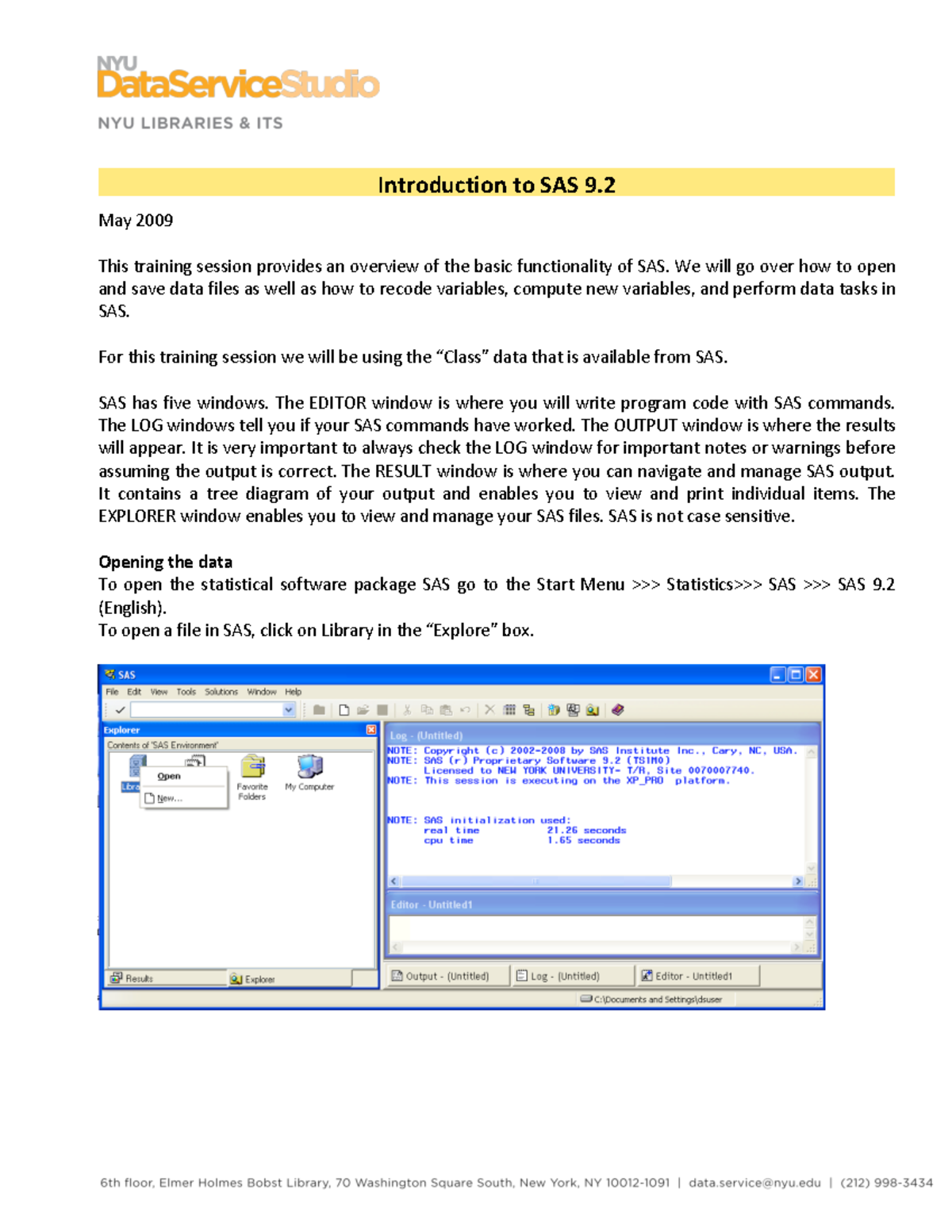 Brief Introduction to SAS 9 - May 2009 This training session provides an overview of the basic ...