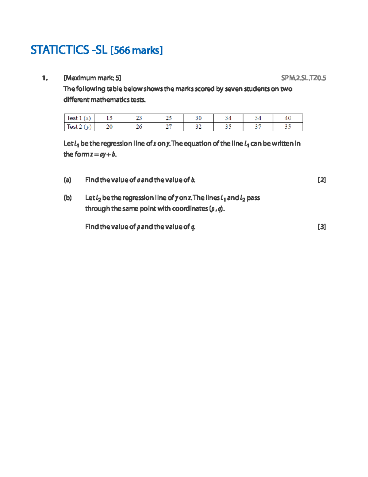 Statictics -SL - STATICTICS -SL [566 marks] 1. [Maximum mark: 5] SPM.2 ...