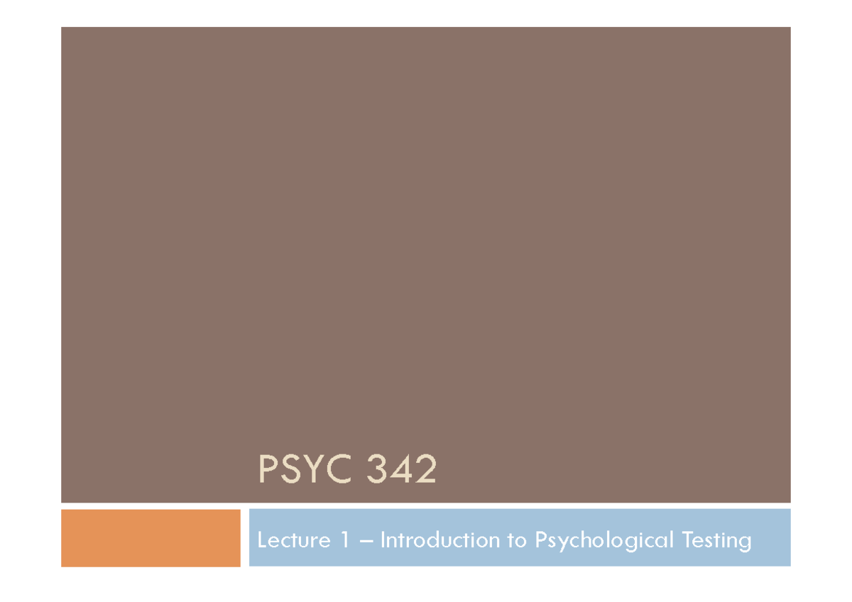 PSYC 342 Lecture 1-S-Introduction to Psychological Testing - PSYC 342 ...