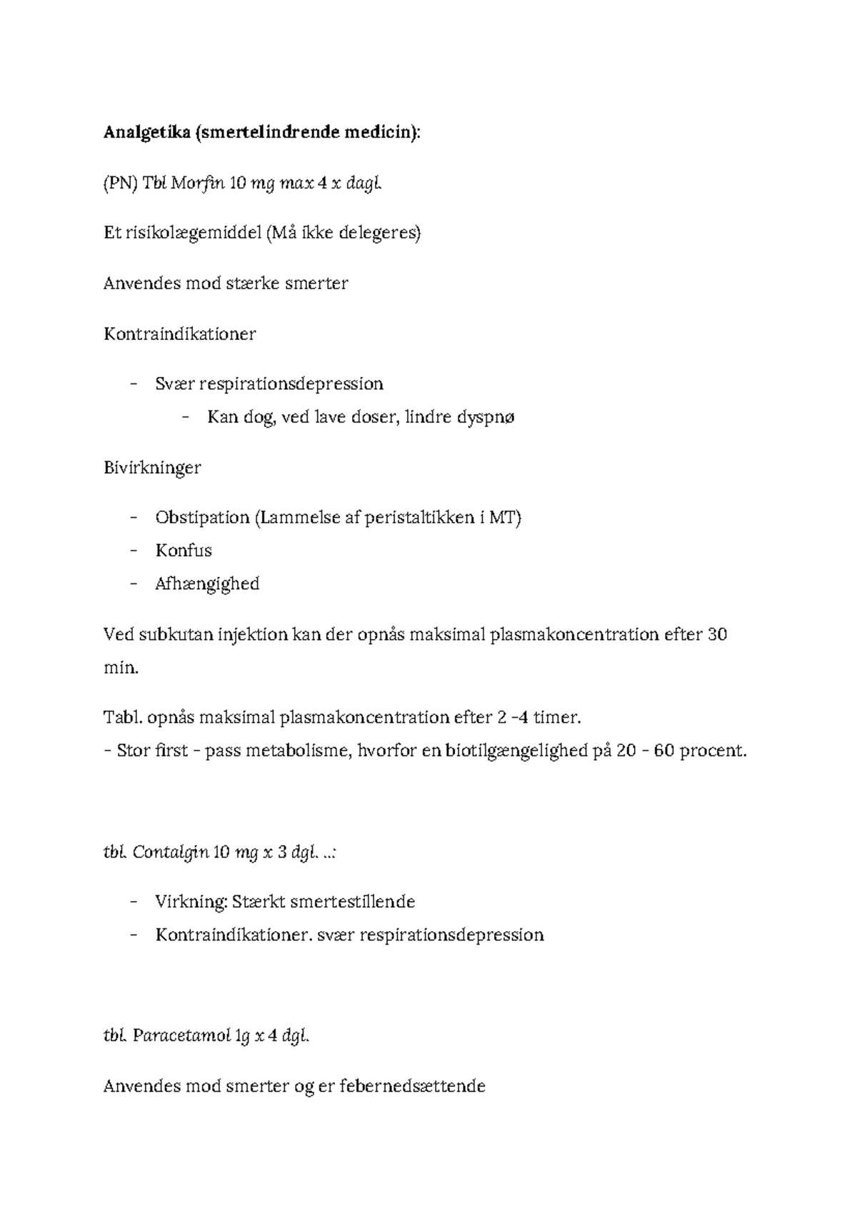Farmakologi noter - Analgetika (smertelindrende medicin): (PN) Tbl Morfin 10 mg max 4 x dagl. Et ...