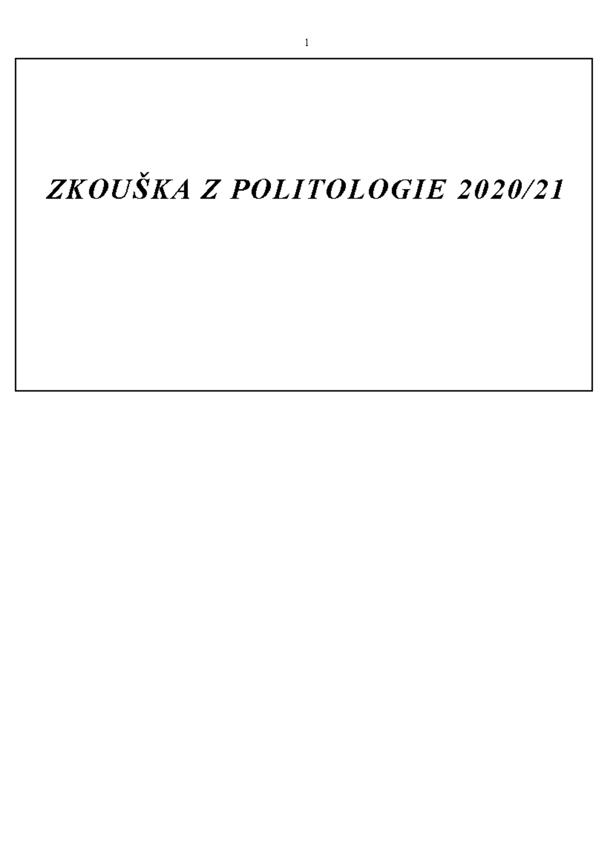 Zkouska 2021 - ... - ZKOUŠKA Z POLITOLOGIE 2020/ Vymezte předmět politologie. politická věda je ...