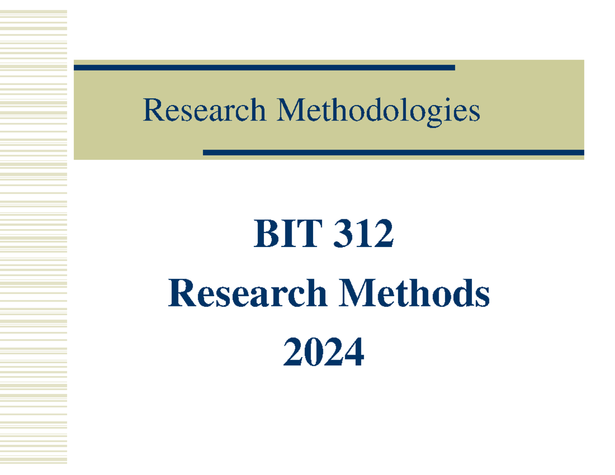 BIT 312 Research Methods 2024 1 - Research Methodologies BIT 312 Research Methods 2024 Course ...