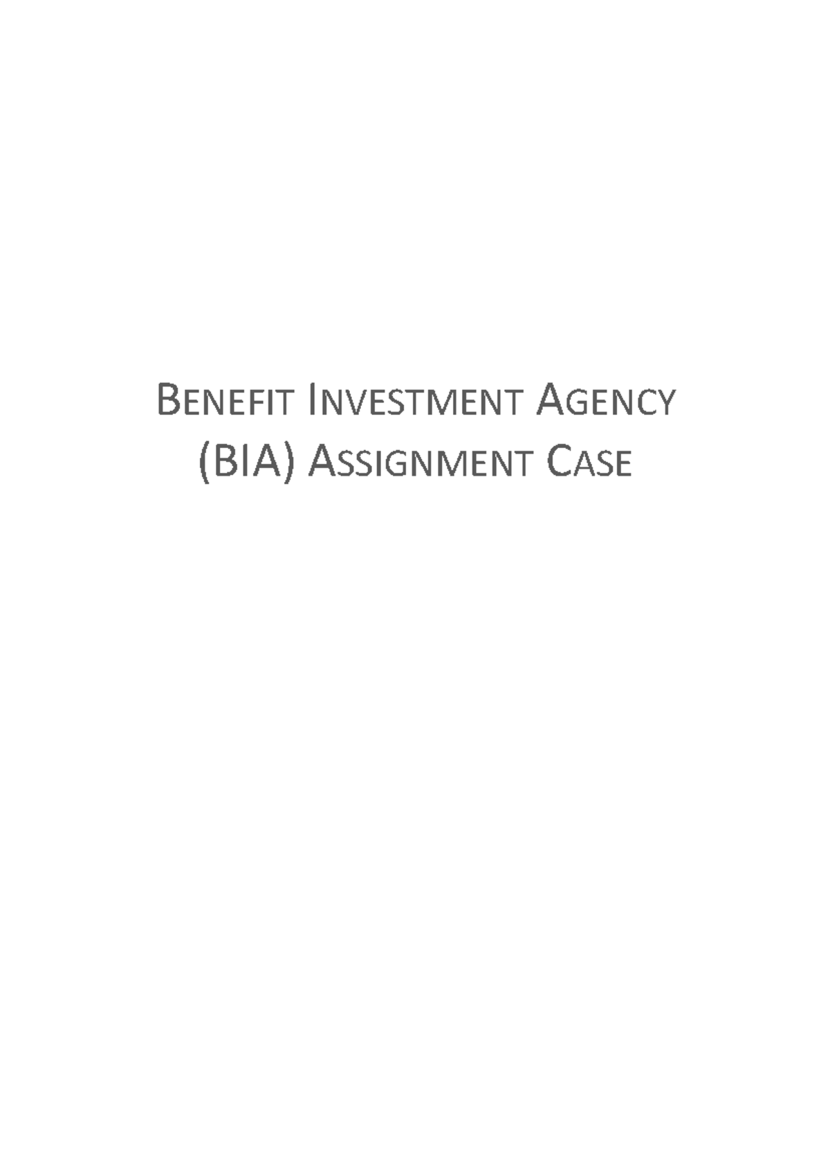 Assignment 1 - BENEFIT INVESTMENT AGENCY (BIA) ASSIGNMENT CASE ...