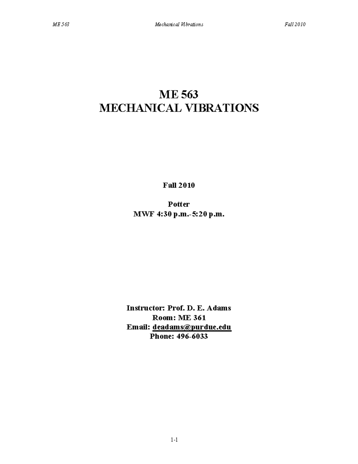 ME 563 Mechanical Vibrations - ME 563 MECHANICAL VIBRATIONS Fall 2010 Potter MWF 4:30 p.-5:20 p ...