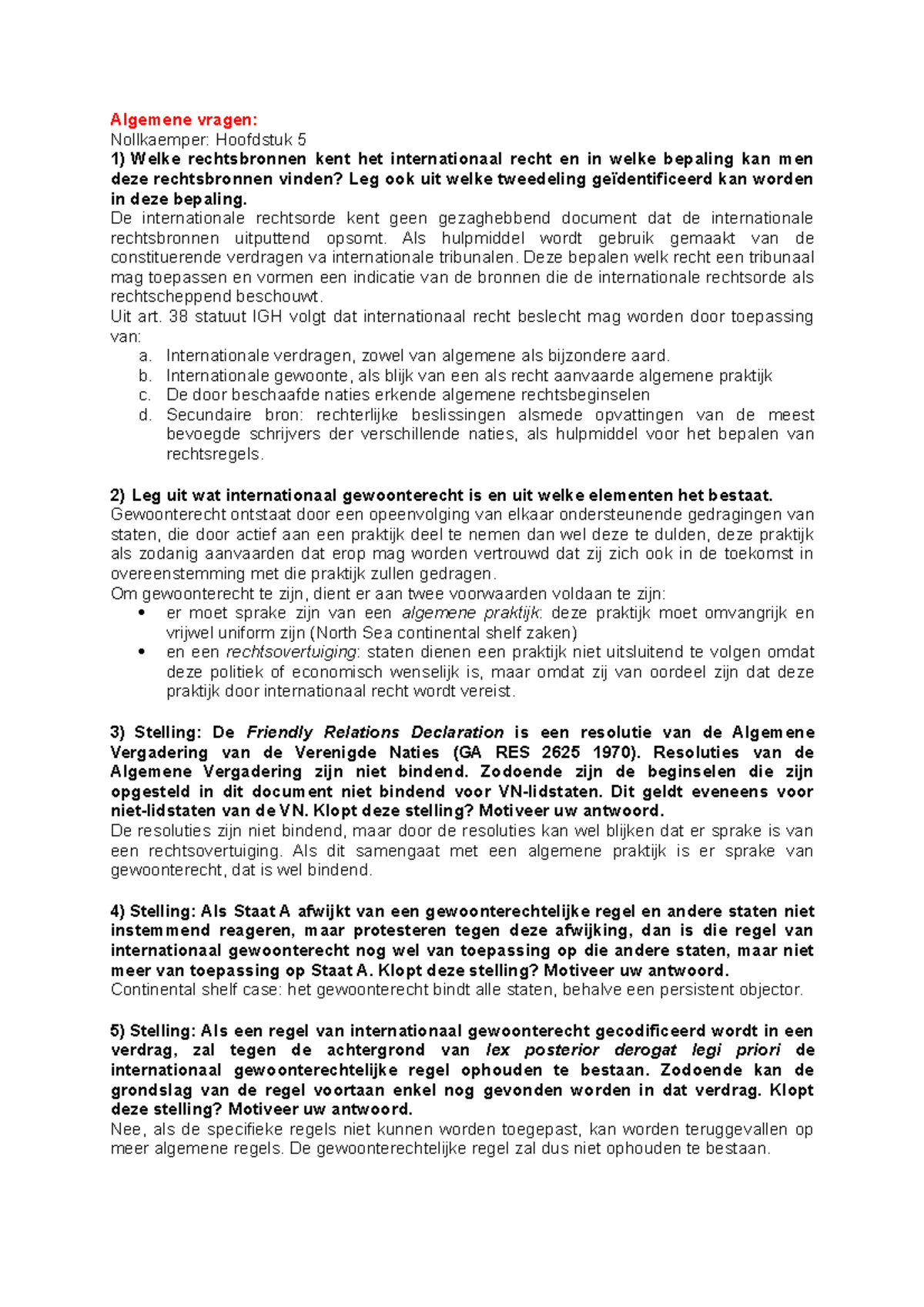 H5 vragen - Algemene vragen: Nollkaemper: Hoofdstuk 5 1) Welke rechtsbronnen kent het ...