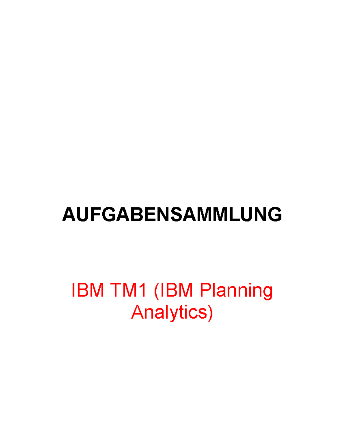 Aufgabensammlung - IBM TM1 (IBM Planning Analytics) - AUFGABENSAMMLUNG ...