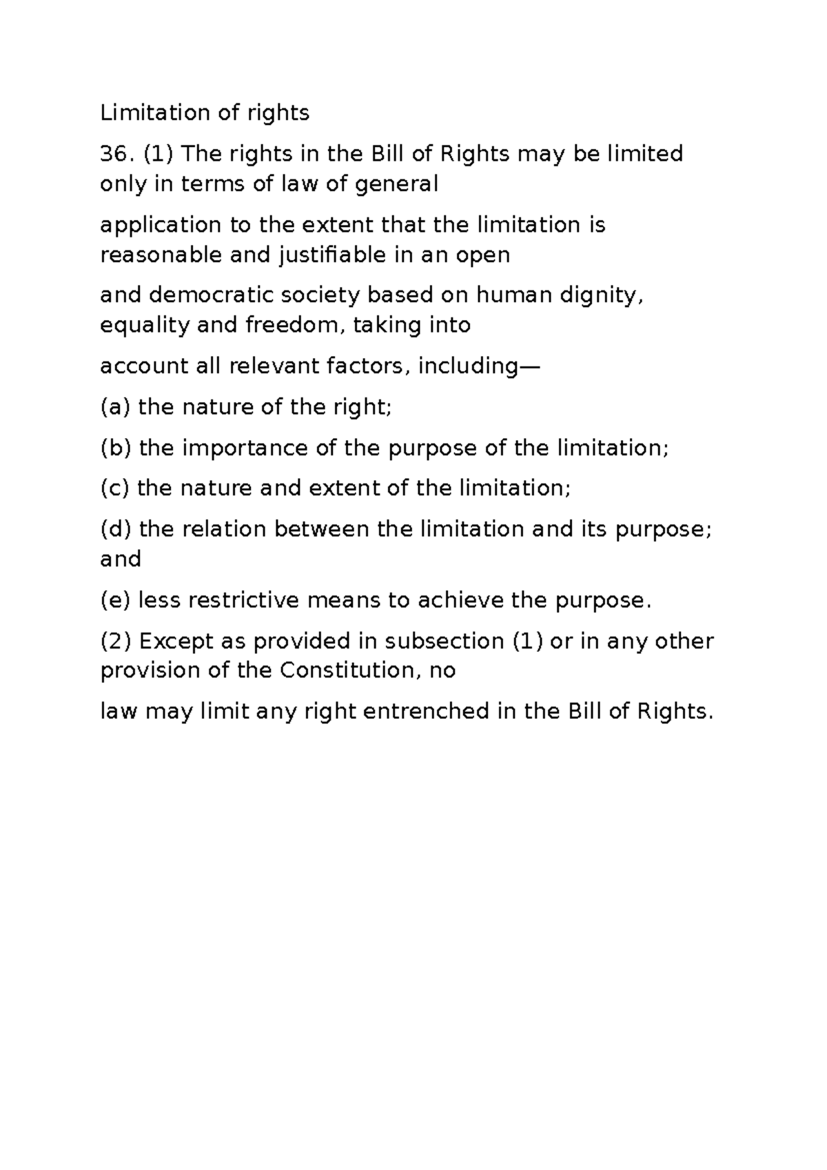 Limitation of rights s36 - (1) The rights in the Bill of Rights may be ...