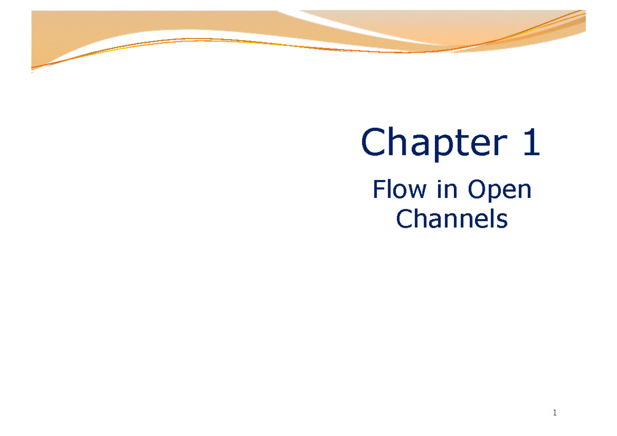 13 Open channel 03 - Chapter 1 Flow in Open Channels Free surface : The ...