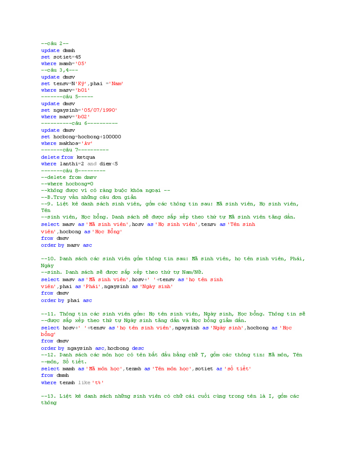Câu 2 - vvhhvvb -câu 2- update dmmh set sotiet= 45 where mamh='05' -câu 3,4- update dmsv set ...
