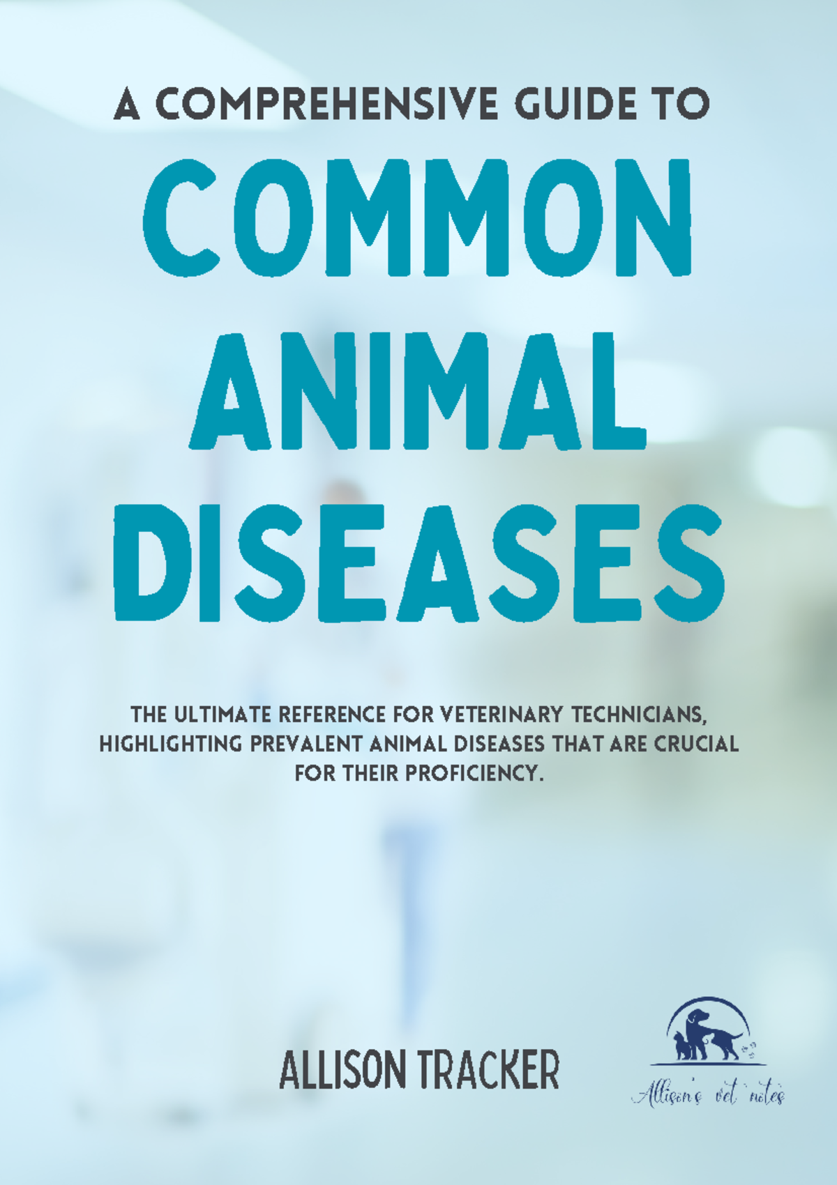 Common Diseases - COMMON ANIMAL DISEASES A Comprehensive Guide to The ...
