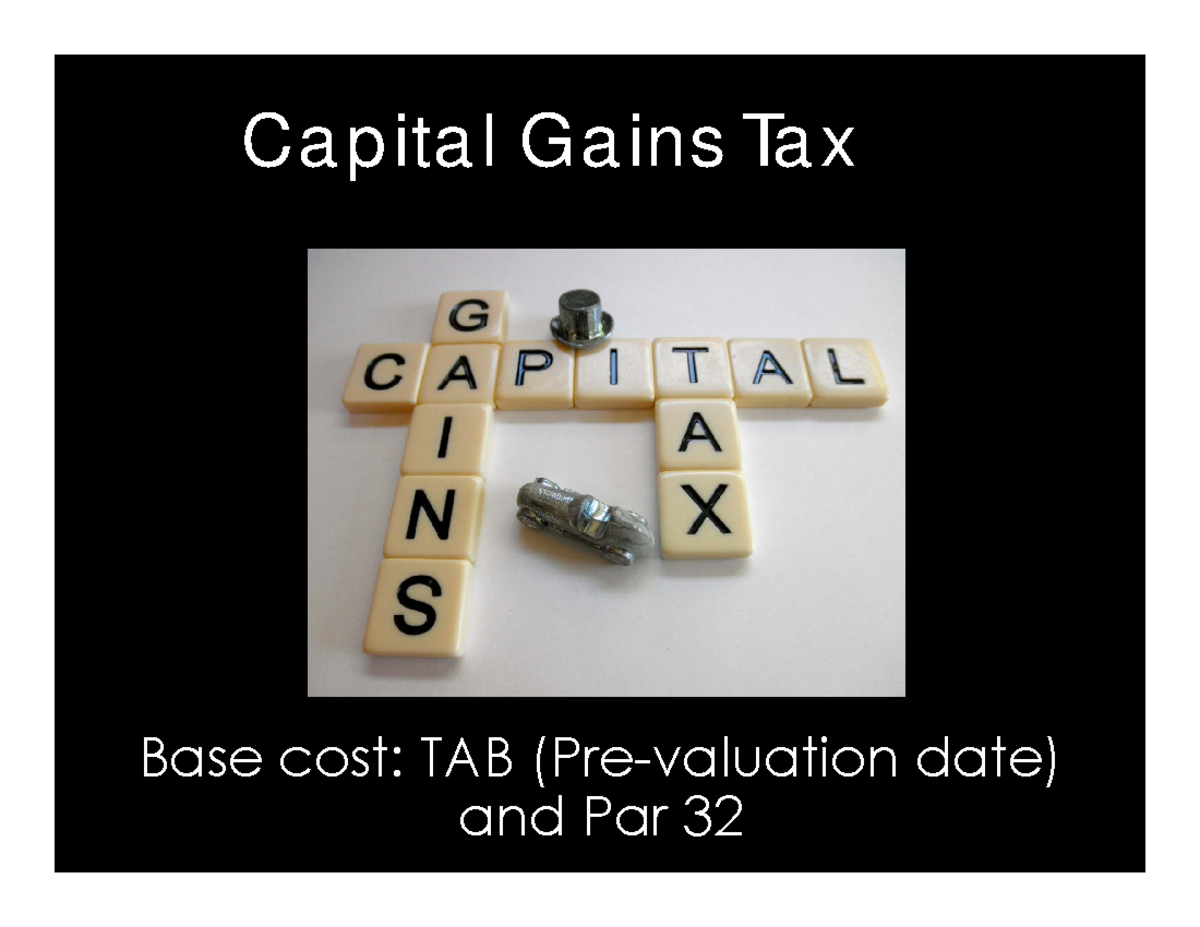 CGT 2021 Lecture 3 and 4 student - C a p ita l G a ins Ta x Base cost ...