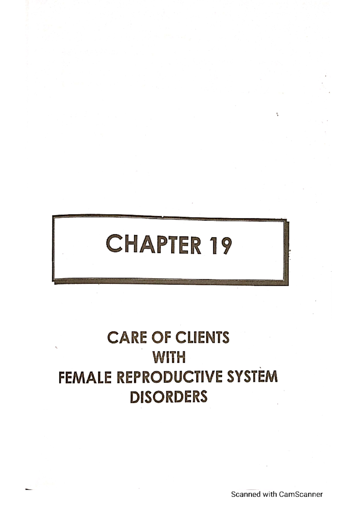 Chapter 19 review - ms book - CHAPTER 19 CARE OF CLIENTS WITH FEMALE REPRODUCTIVE SYSTEM ...