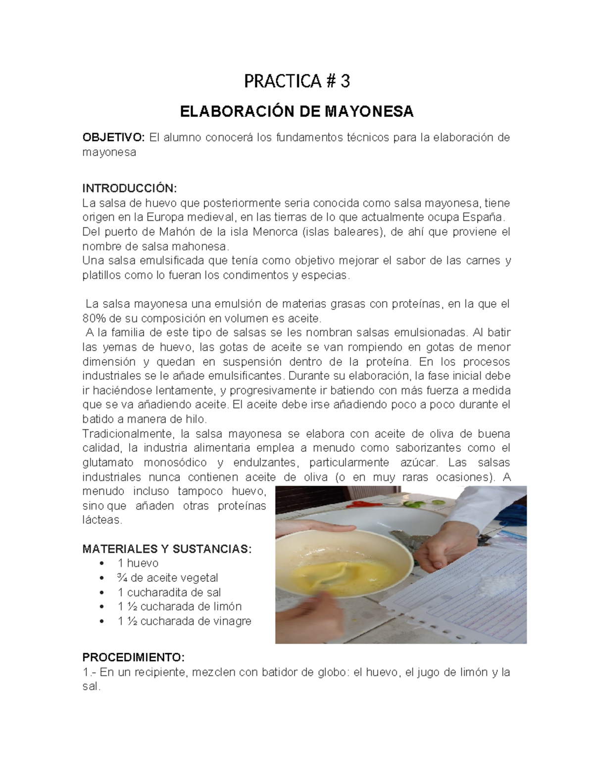 Practica 3 ELAB Mayonesa 2 - PRACTICA # 3 ELABORACIÓN DE MAYONESA OBJETIVO: El alumno conocerá ...