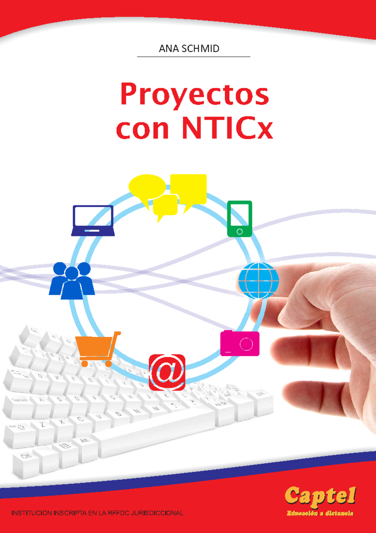 370508911 Proyectos Con Nticx - Proyectos con NTICx ANA SCHMID INSTITUCIÓN INSCRIPTA EN LA RFFDC ...