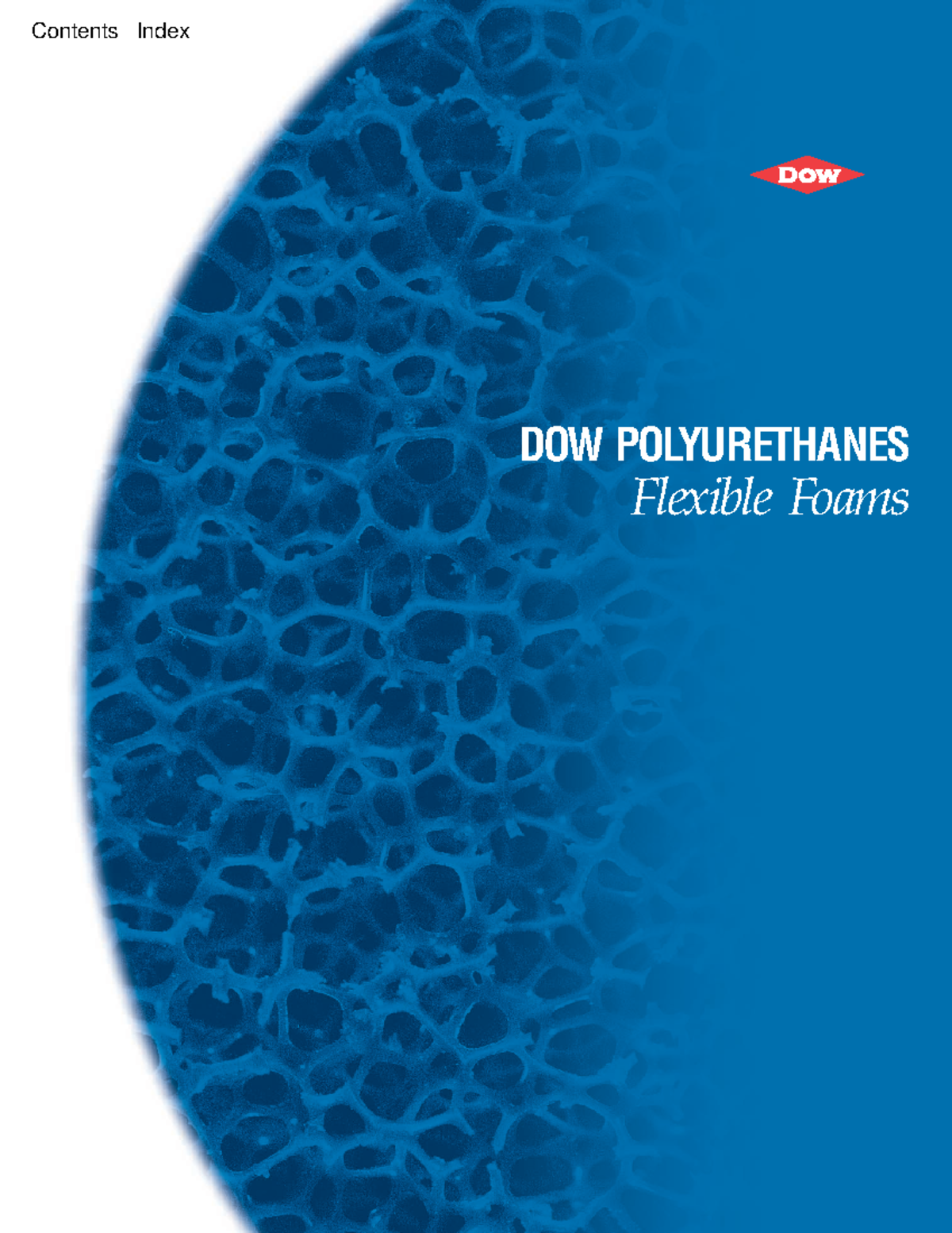 Dow Polyurethanes Flexible Foams[ 001-067] - DOW POLYURETHANES Flexible Foams ####### Contents ...