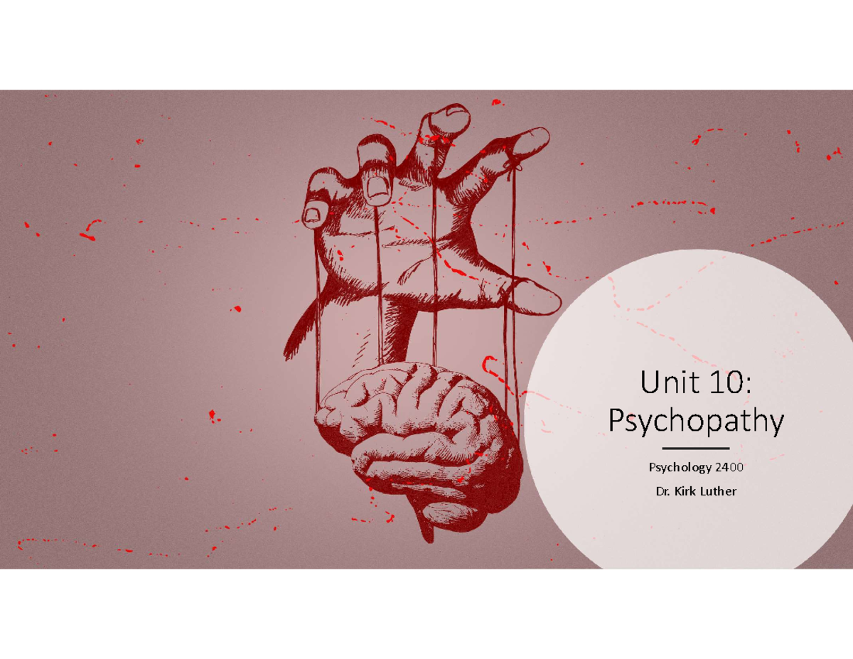Unit 10 - Psychopathy - Lecture slides (1 slide per page) - Unit 10 ...