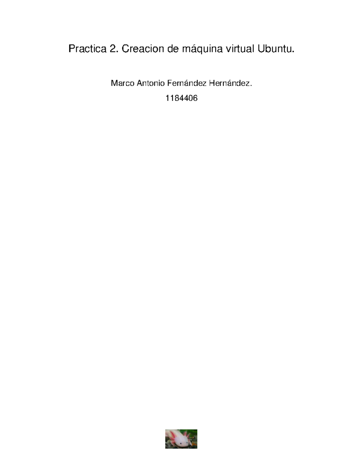 Practica 2 Unix 1184406 - Practica 2. Creacion de máquina virtual ...