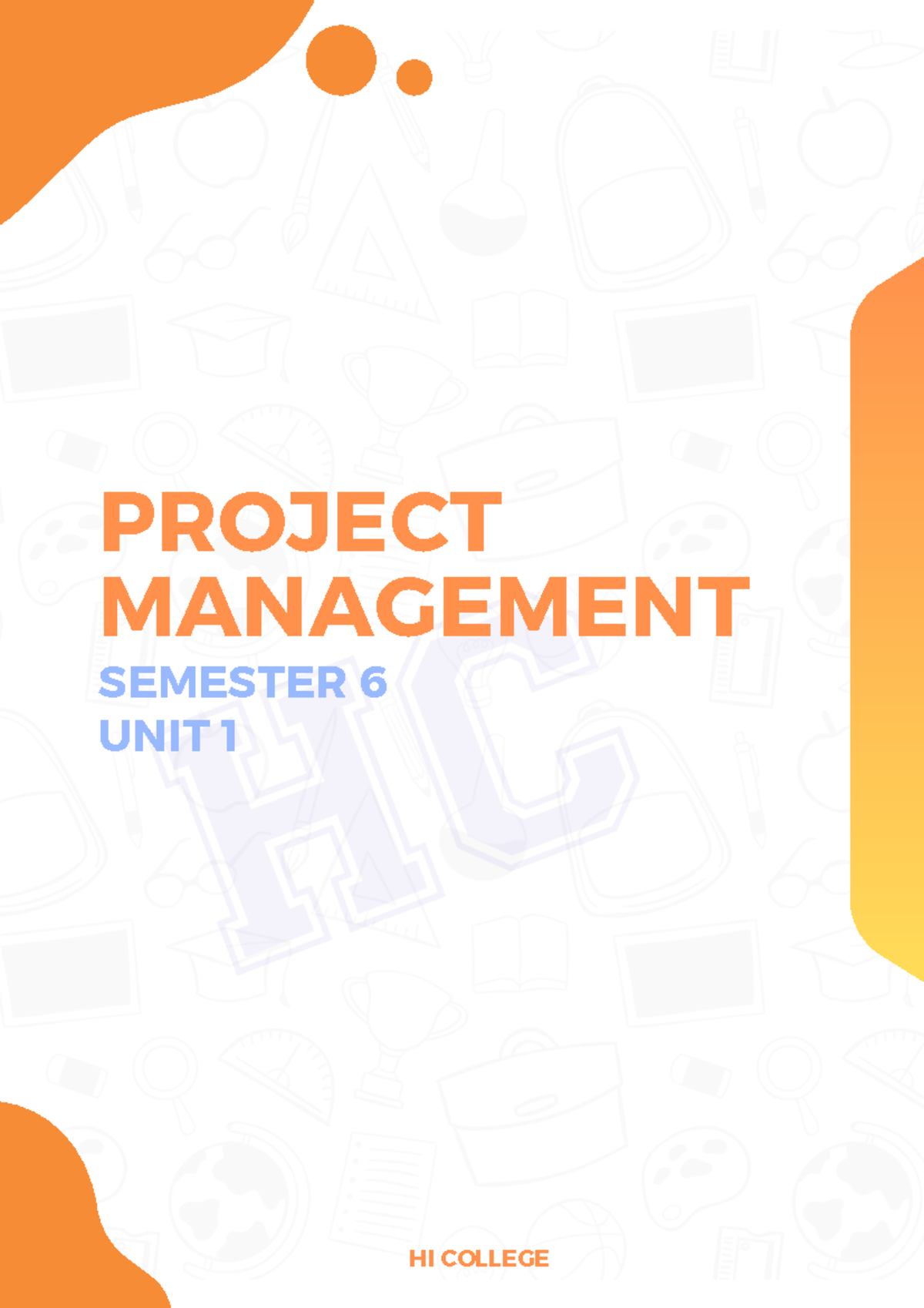 PM Notes 2 - PROJECT MANAGEMENT HI COLLEGE UNIT 1 SEMESTER 6 Project ...