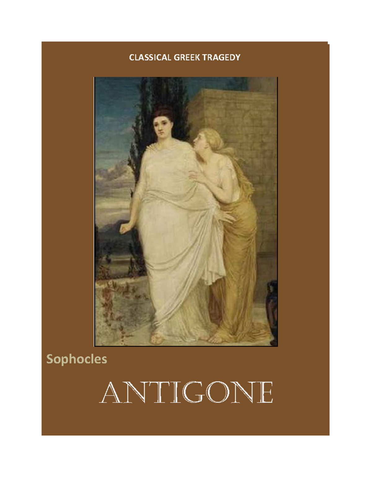 Antigone - CC CLASSICAL GREEK TRAGEDY Sophocles ANTIGONE SOPHOCLES (496 ...