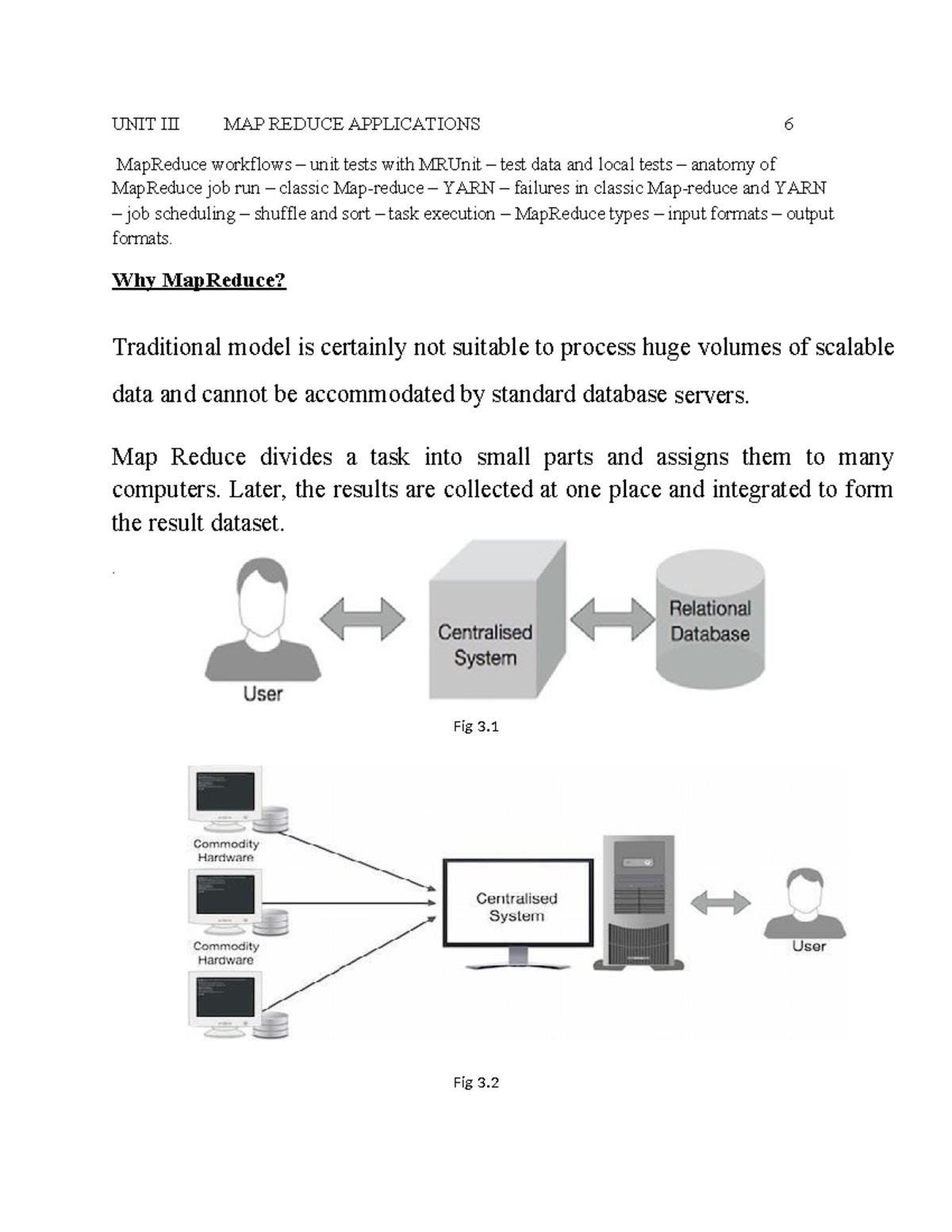 UNIT III - Why MapReduce? Traditional model is certainly not suitable to process huge volumes of ...