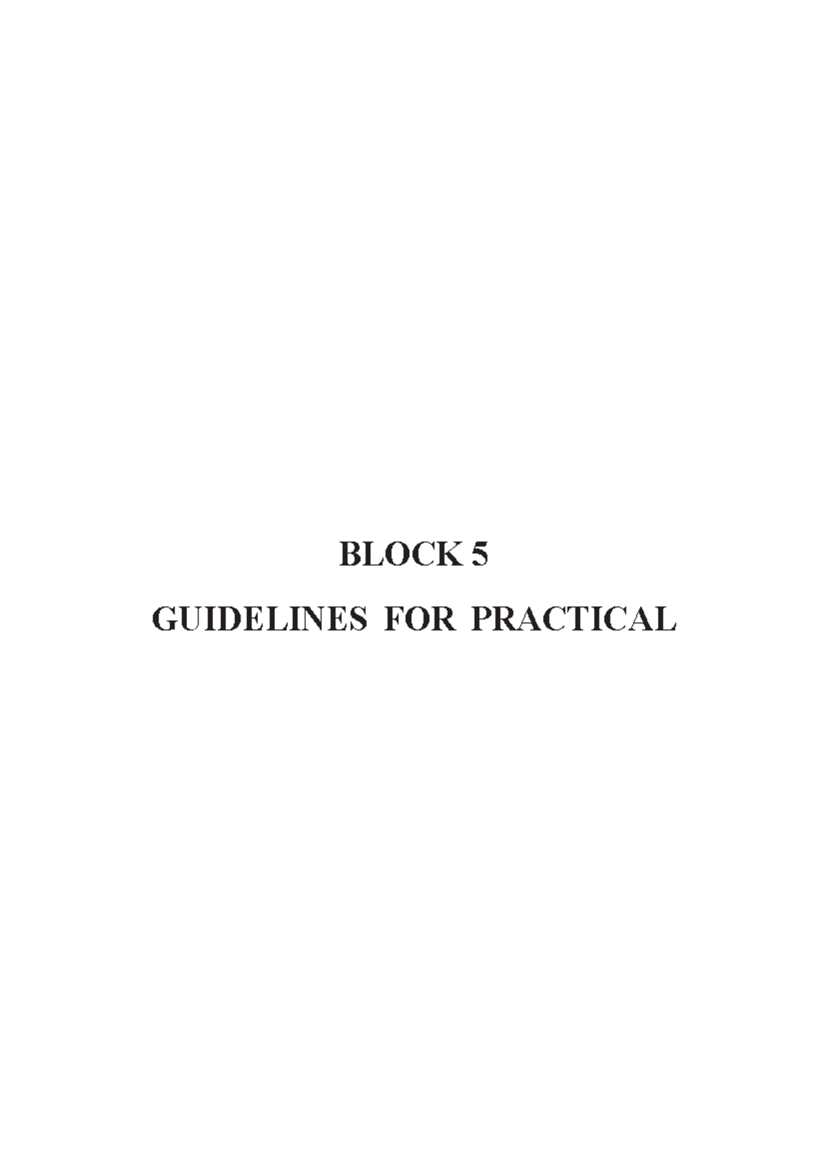 Block -5- Guidelines for practical - BLOCK 5 GUIDELINES FOR PRACTICAL ...
