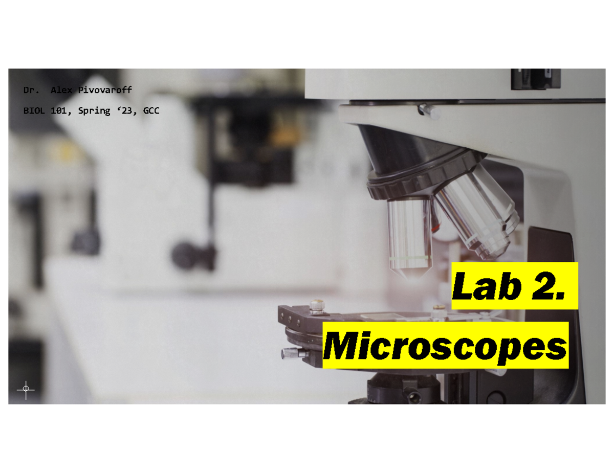 BIOL101 2 Microscope - Lab material - Lab 2. Microscopes ####### Dr. Alex Pivovaroff ...