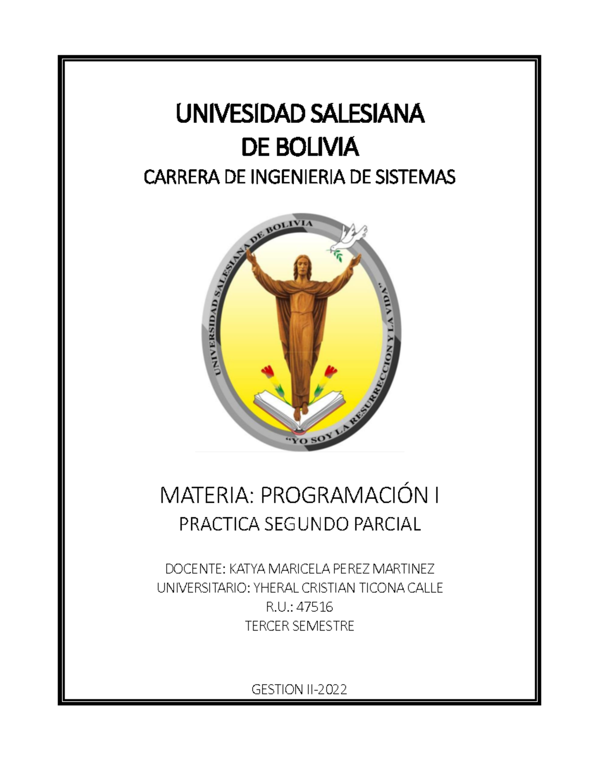 Practica 2do Parcial Programacion I - UNIVESIDAD SALESIANA DE BOLIVIA CARRERA DE INGENIERIA DE ...
