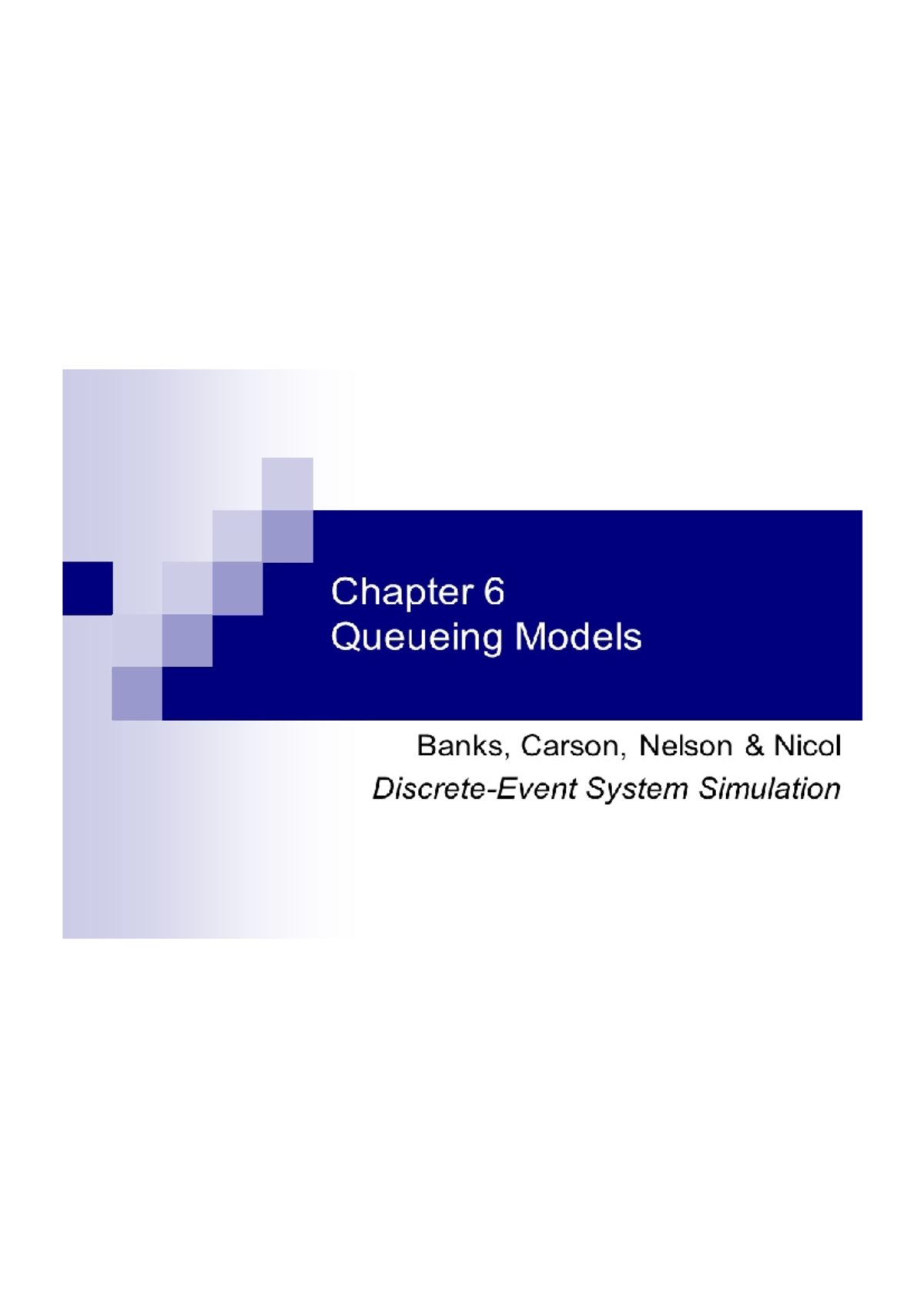 CHP6 CE409T - book - Chapter 6 Queueing Models Banks, Carson, Nelson ...