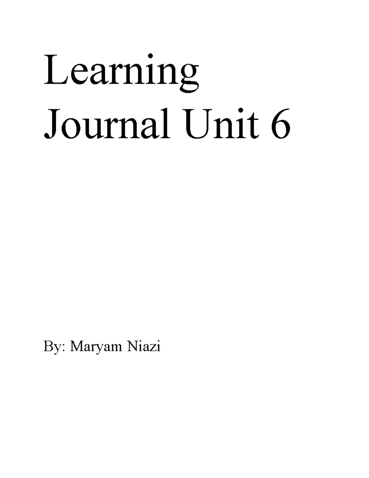 Learning Journal Unit 6 - Learning Journal Unit 6 By: Maryam Niazi In my spare time, I do things ...