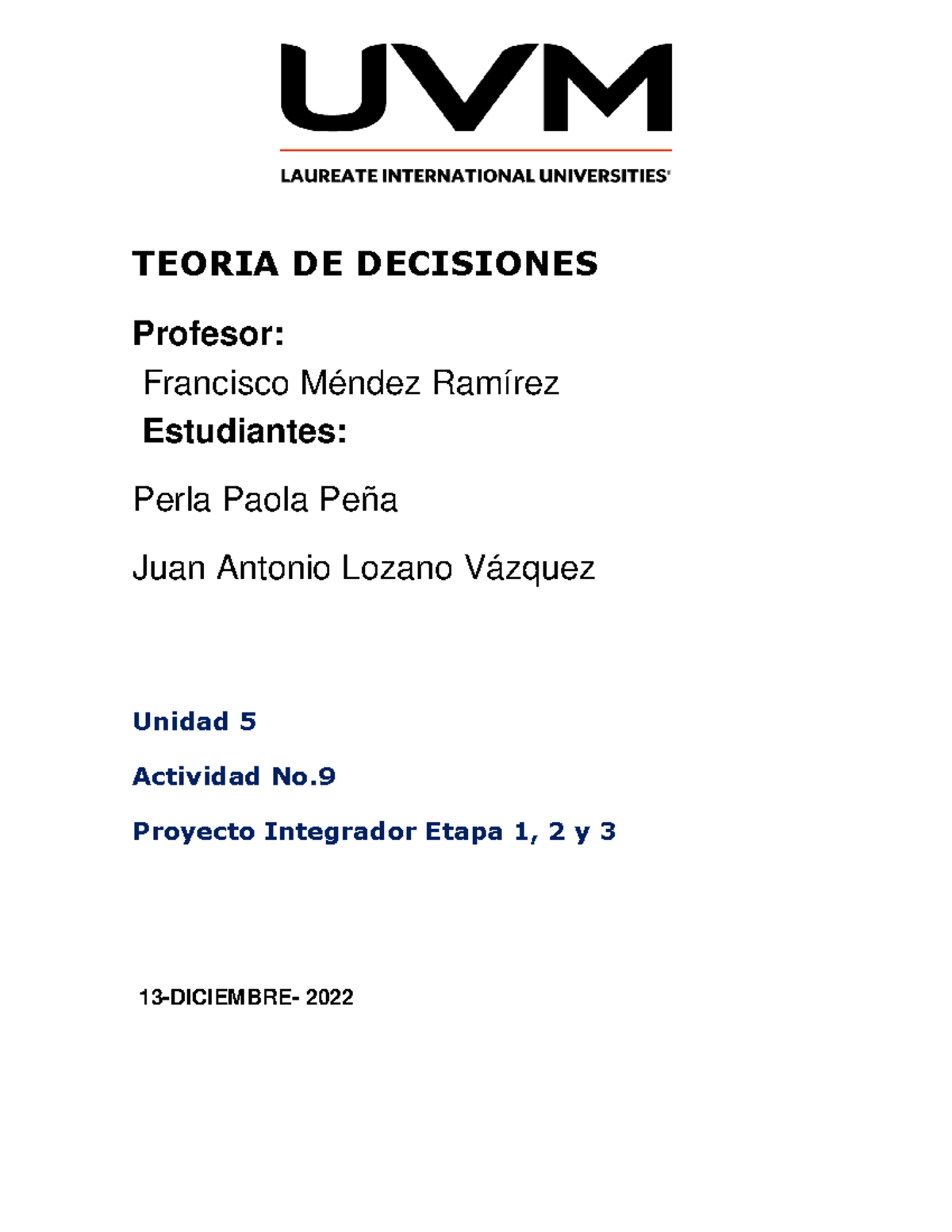 A9 Proyecto integrador 3 teoria de deciciones - TEORIA DE DECISIONES Profesor: Francisco Méndez ...
