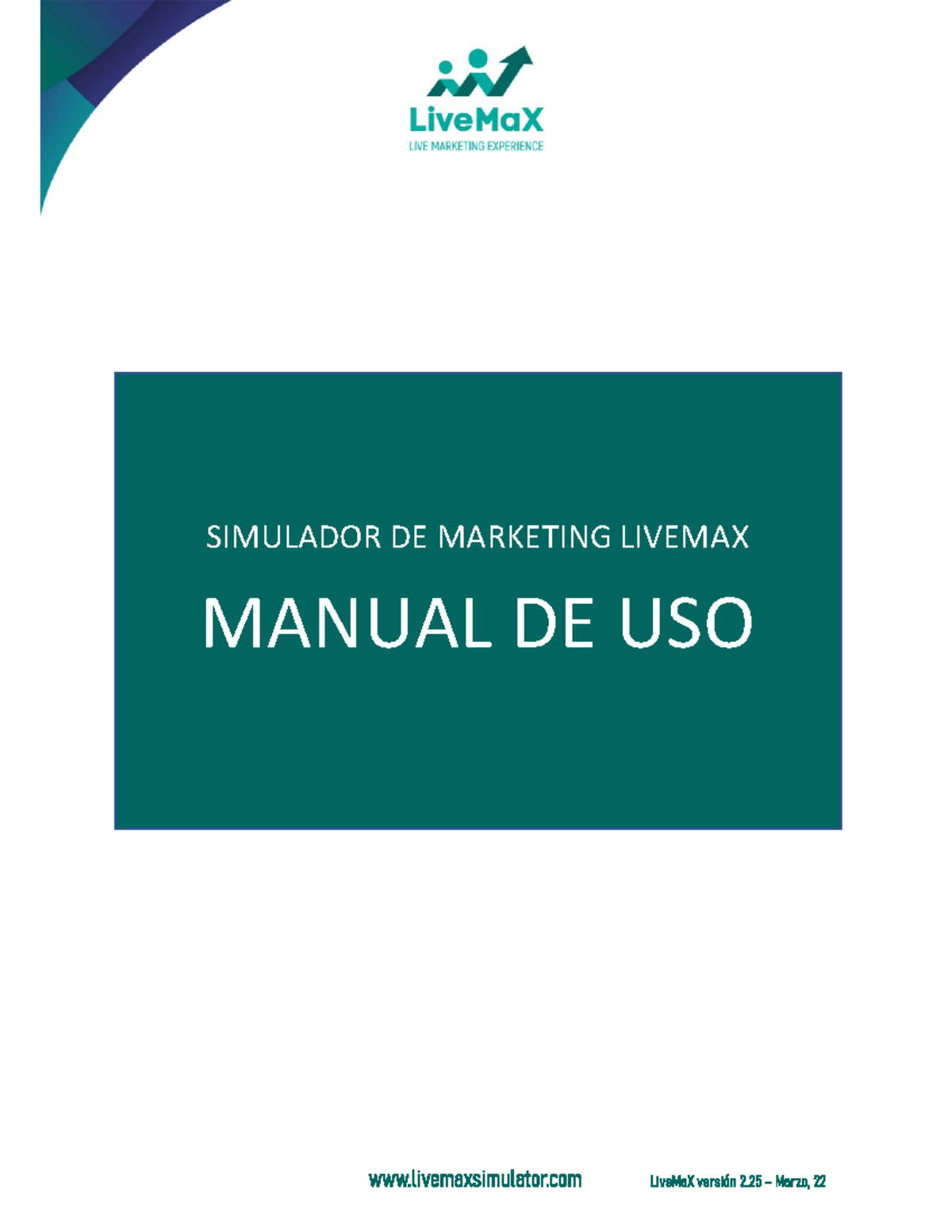 Manual DE USO Livemax - SIMULADOR DE MARKETING LIVEMAX MANUAL DE USO MANUAL DE USO Bienvenido ...