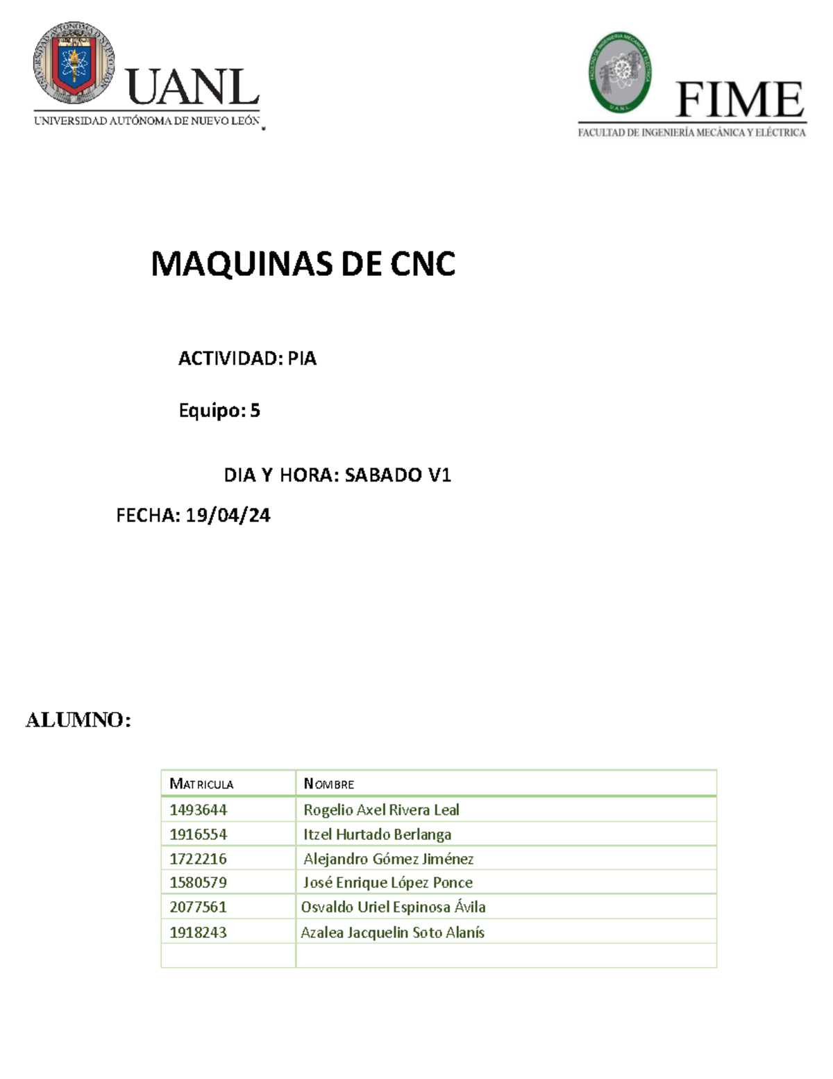 PIA Equipo 5 - ejercicios - MAQUINAS DE CNC ACTIVIDAD: PIA Equipo: 5 DIA Y HORA: SABADO V FECHA ...