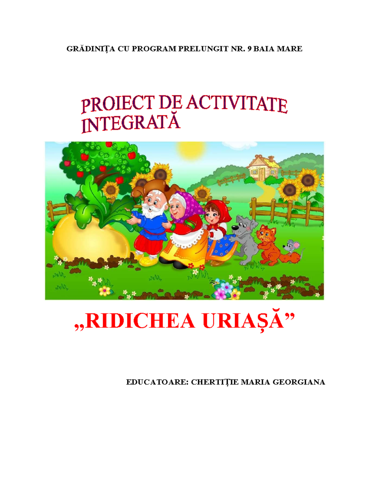 Proiect ridichea - GRĂDINI ȚA CU PROGRAM PRELUNGIT NR. 9 BAIA MARE „RIDICHEA URIA Ă”Ș EDUCATOARE ...