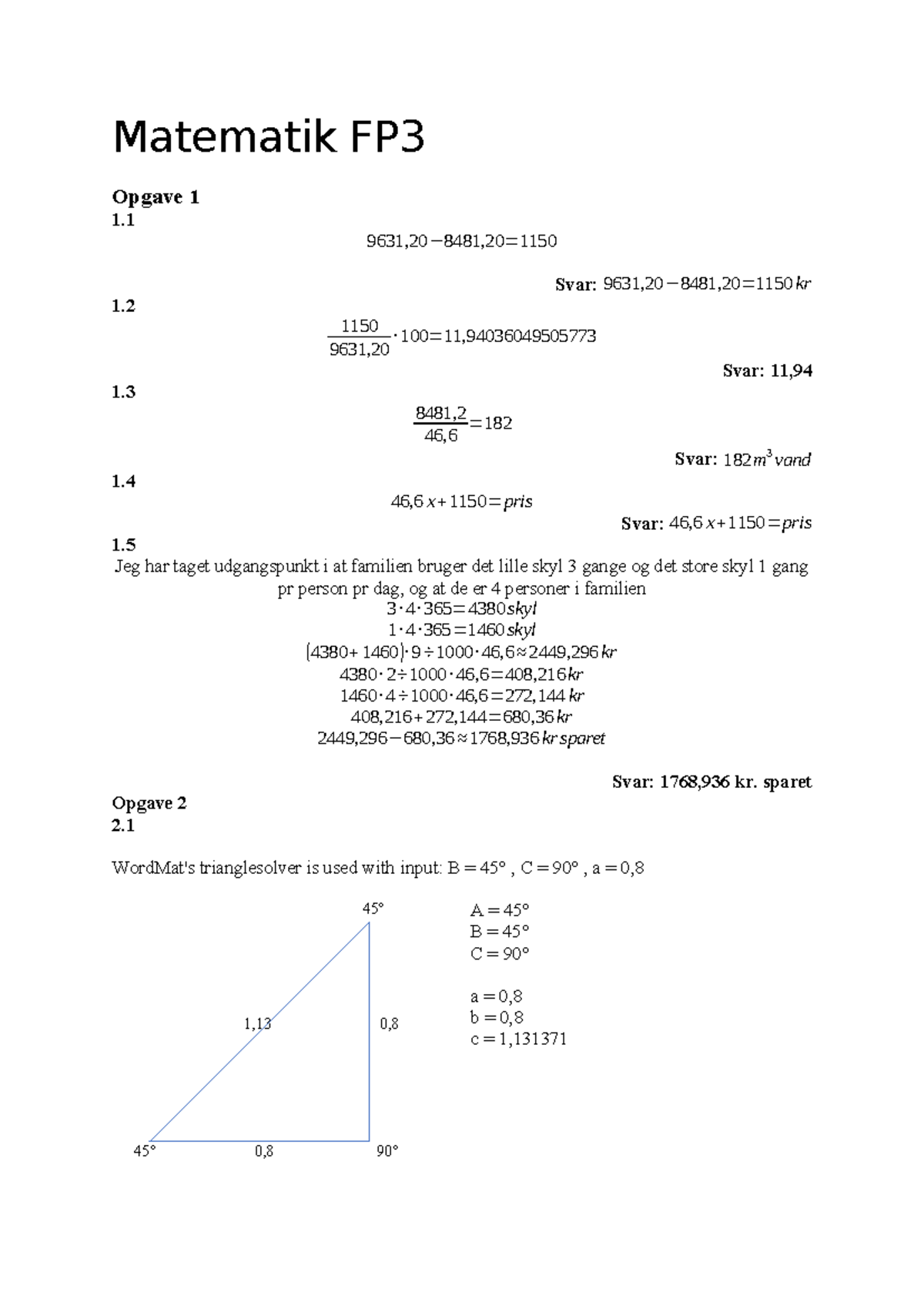 Matematik FP3 - 45° 45° 90° 0, 0, 1, Matematik FP Opgave 1 1. 9631,20−8481,20= 1150 Svar: - Studocu