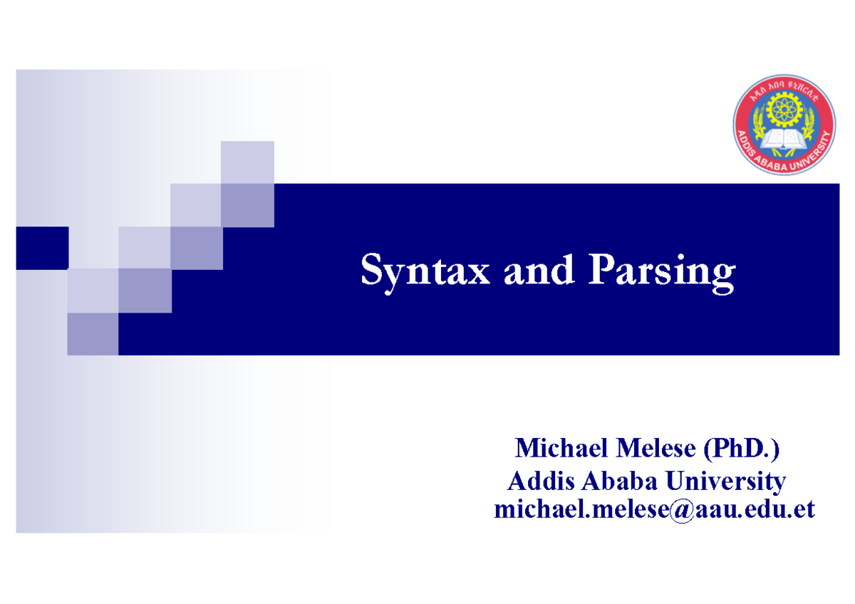 Parsing and Syntax - Syntax and Parsing Michael Melese (PhD.) Addis Ababa University michael@aau ...