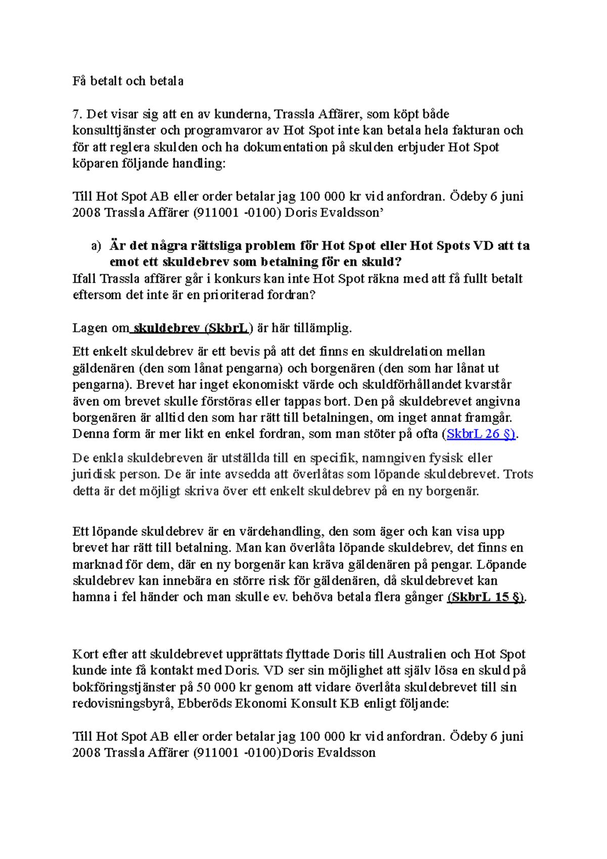 Näringsliv - näringsliv UNDER CIVILRÄTT D KURSEN - Få betalt och betala 7. Det visar sig att en ...